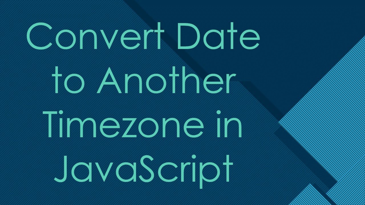 Convert Date to Another Timezone in JavaScript