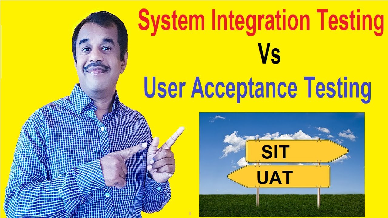 system integration testing (SIT)  vs user acceptance testing(UAT) : key differences | testingshala