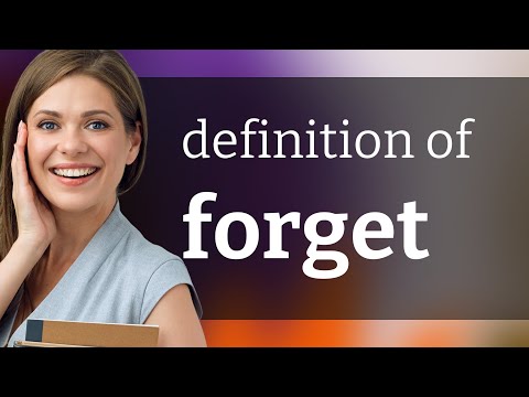 Forget • definition of FORGET