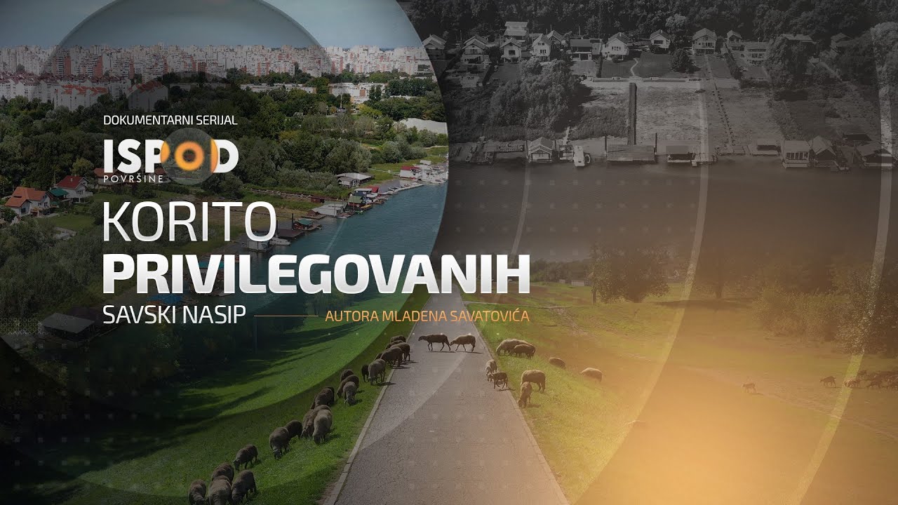 Ispod površine: Dokumentarni film „Korito privilegovanih“ - Savski Nasip