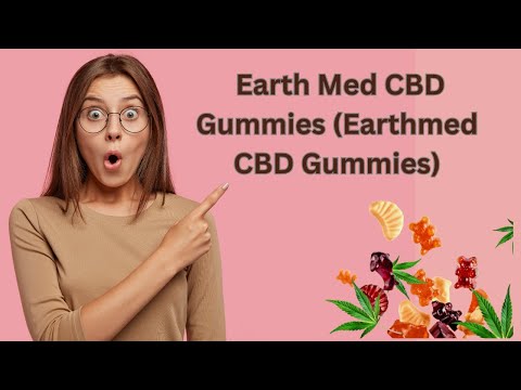 Earth Med CBD Gummies (Earthmed CBD Gummies) Review Benefits CBD Gummies Official Products