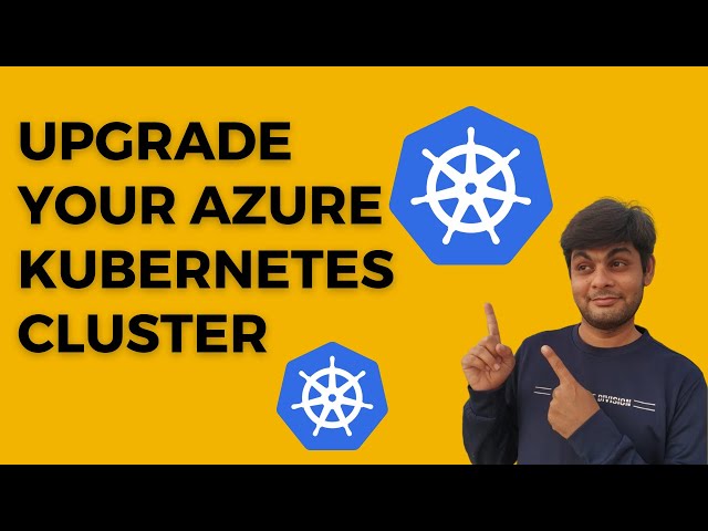 How to Successfully Upgrade Your Azure Kubernetes Service (AKS) Cluster ...