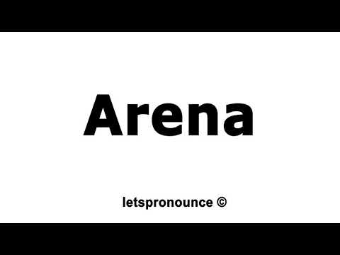 How to Pronounce Arena
