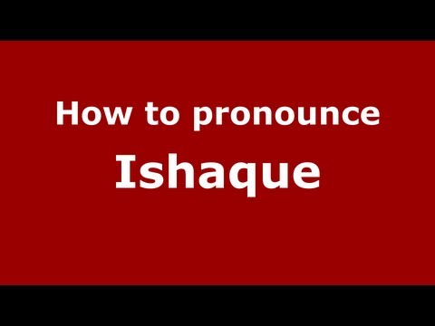 How to Pronounce Ishaque - PronounceNames.com