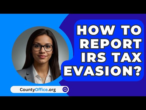 How to Report IRS Tax Evasion? - CountyOffice.org