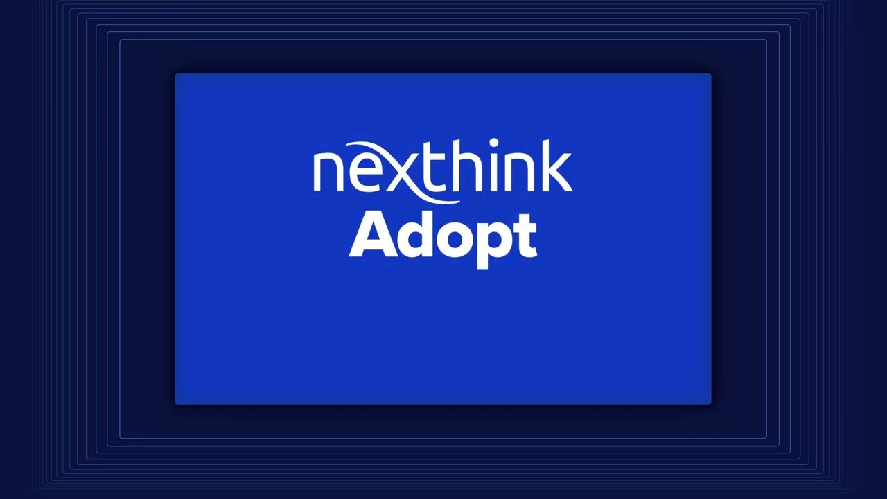 Nexthink Adopt: Product Overview