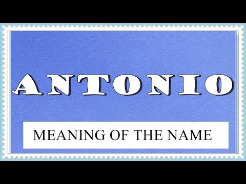 MEANING OF THE NAME ANTONIO, FUN FACTS, HOROSCOPE