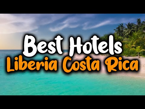 Best Hotels In Liberia Costa Rica - For Families, Couples, Work Trips, Luxury & Budget