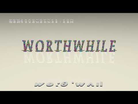 worthwhile - pronunciation + Examples in sentences and phrases