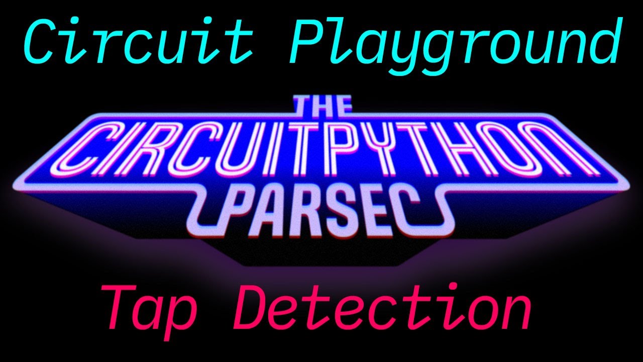 John Park's CircuitPython Parsec: Circuit Playground Tap Detection #adafruit #circuitpython