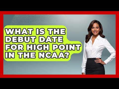 What is the debut date for High Point in the NCAA? | The College Explorer