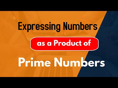 #Expressing Numbers as a Product of #Prime Numbers