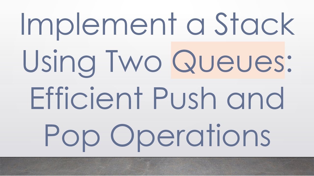 Implement a Stack Using Two Queues: Efficient Push and Pop Operations