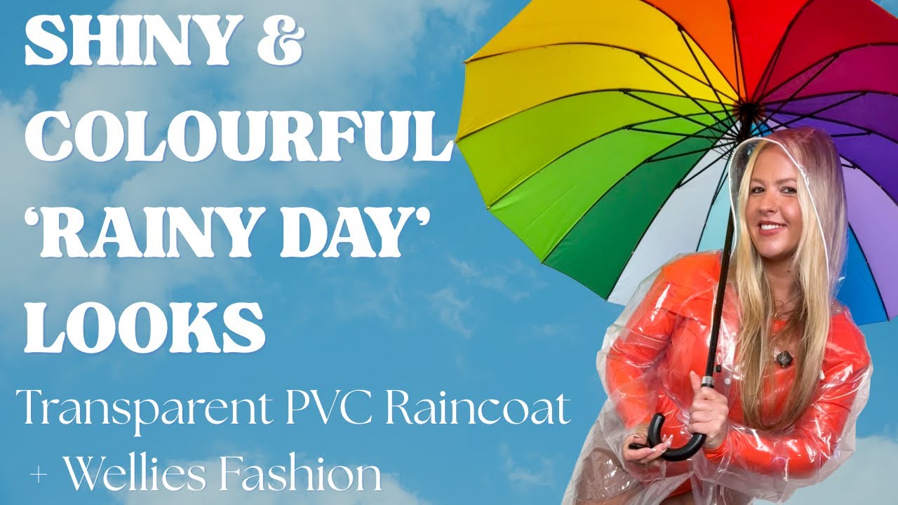Shiny Colourful Rainy Day Looks | Transparent PVC Raincoat + Wellies Fashion