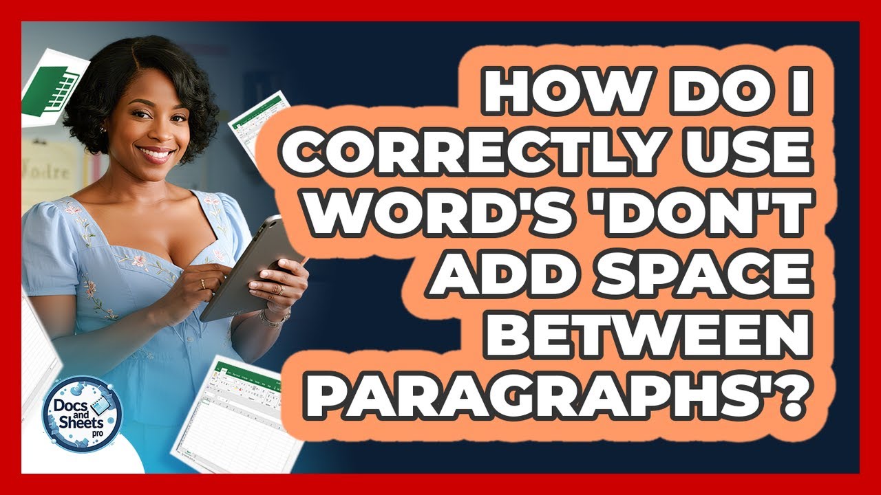 How Do I Correctly Use Word's 'Don't Add Space Between Paragraphs'? - Docs and Sheets Pro