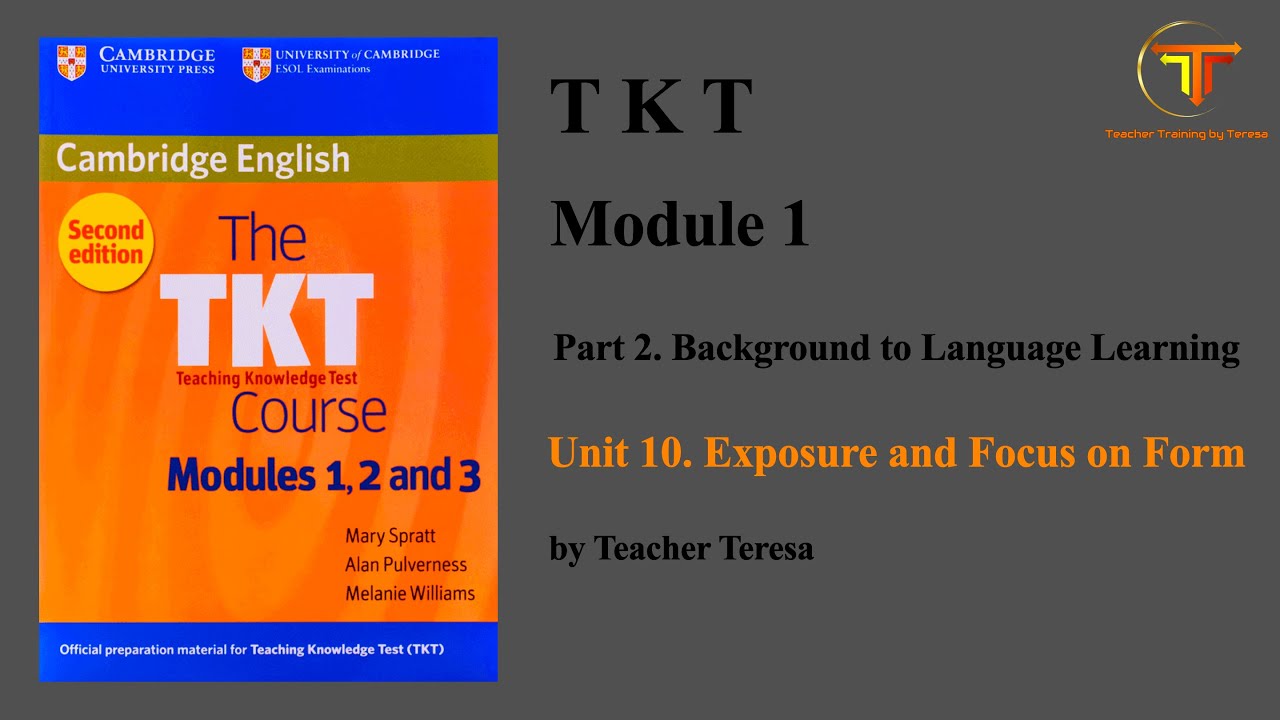 TKT, Module 1, Unit 10: Exposure and Focus on Form (Complete Lesson)