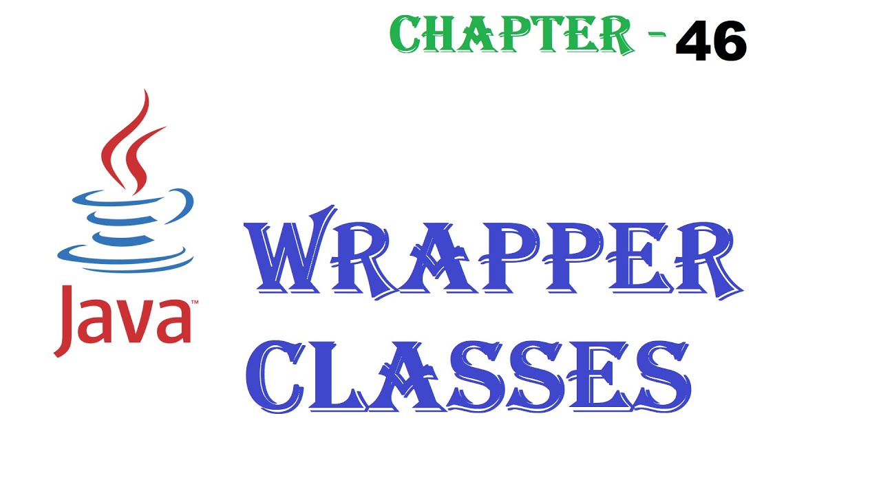 Wrapper Classes in Java - Java Tutorial -w3Schools - Chapter  46   English
