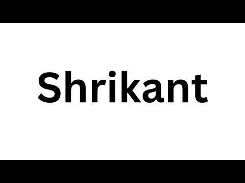 How to pronounce the Indian name Shrikant like a native speaker.