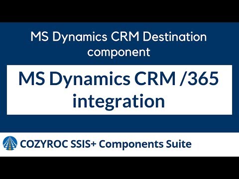 MS Dynamics 365/CRM SSIS Integration. Dynamics CRM Destination component from COZYROC SSIS suite