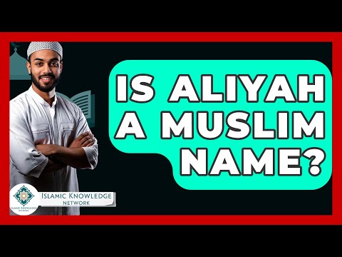 Is Aliyah A Muslim Name? - Islamic Knowledge Network