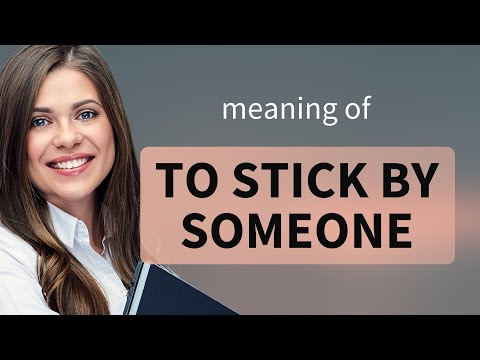 Understanding Loyalty: The Meaning of "To Stick By Someone"