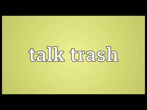 Talk trash Meaning