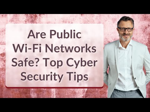 Are Public Wi-Fi Networks Safe? Top Cyber Security Tips