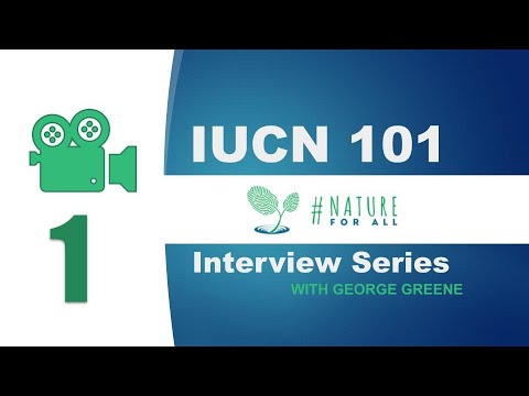 What is the IUCN? An insider interview series with George Greene (1/3)