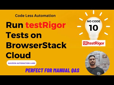 #10 - Run TestRigor Tests On BrowserStack Cloud | Cross Browser | Cross Platform