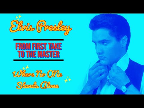 Elvis Presley - Where No One Stands Alone - From First Take to the Master