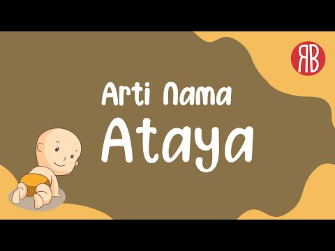Arti Nama Ataya & Kombinasi Rangkaian Nama