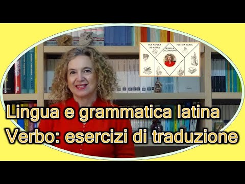 VERBO ed esercizi di traduzione - grammatica LATINA