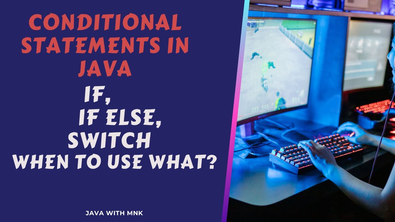 #5 Java Basics: Conditional Statements in Java: If, Else, Switch– When to Use What?