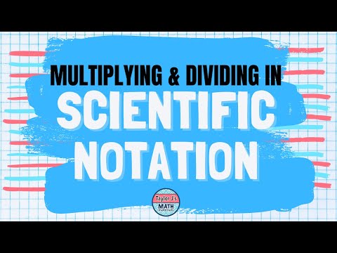 Multiplying and Dividing Expressions Written in Scientific Notation