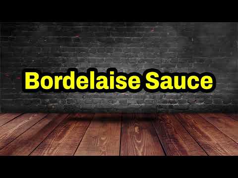 Bordelaise Sauce Pronunciation | How To Pronounce Bordelaise Sauce