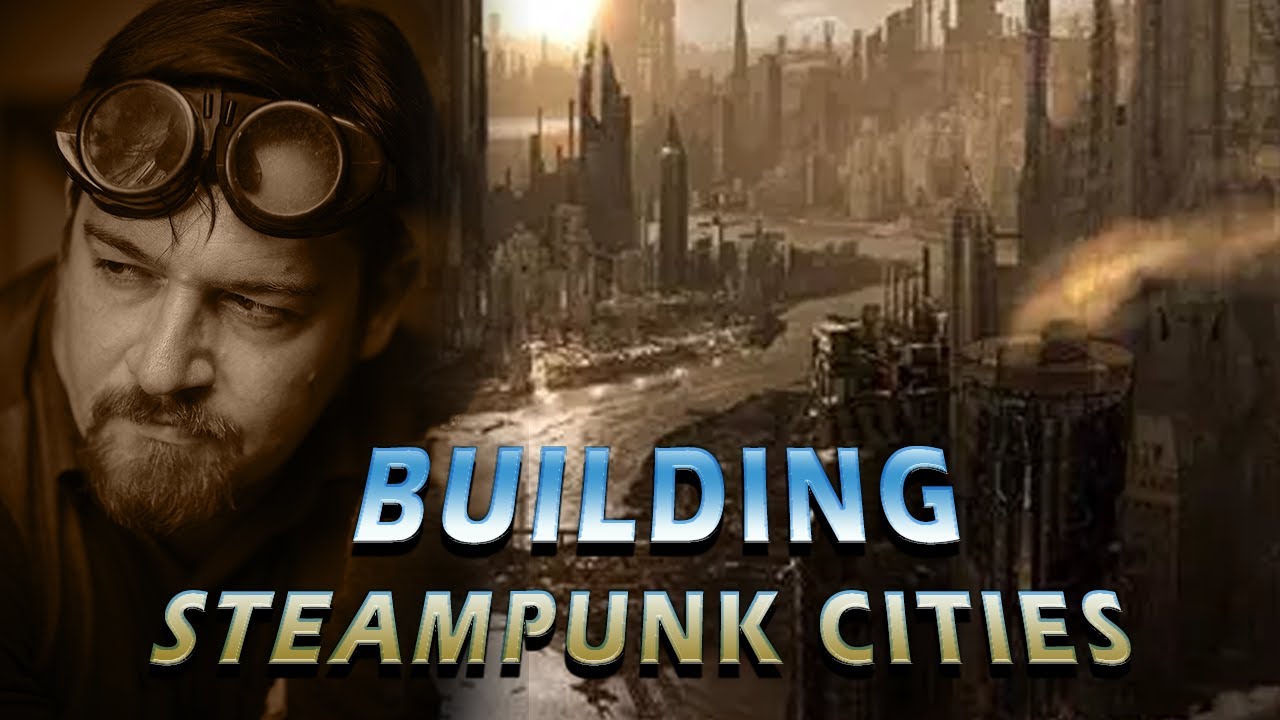 World Building Steampunk Cities