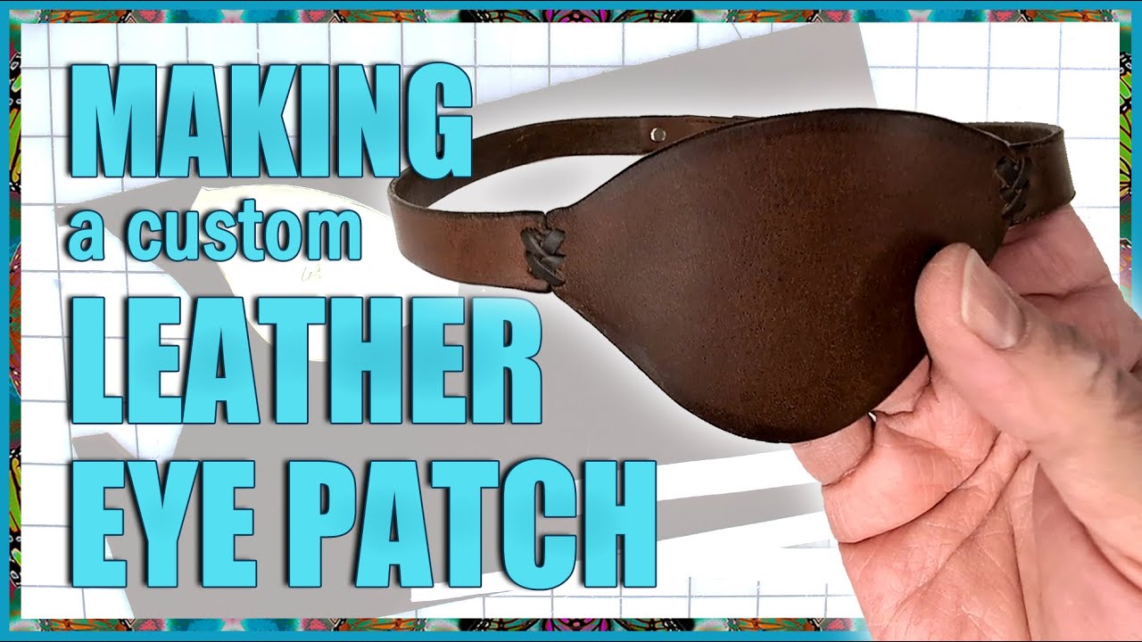 How to Make a Leather Eye Patch | DIY Leathercraft Tutorial (Custom Project for Her Dad)