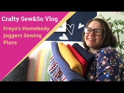 The Crafty Sew and So Vlog - Freya’s Homebody Joggers Sewing Plans for the whole family
