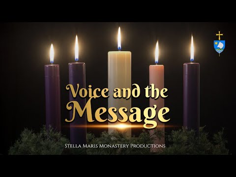 Voice and the Message | Stella Maris Monastery
