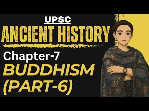 Buddhism (Part-6) Chapter-7 | Ancient History For UPSC, IAS and State PSC #upsc #history #ias