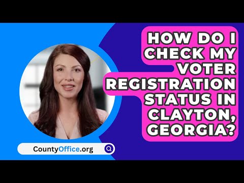 How Do I Check My Voter Registration Status In Clayton, Georgia? - CountyOffice.org