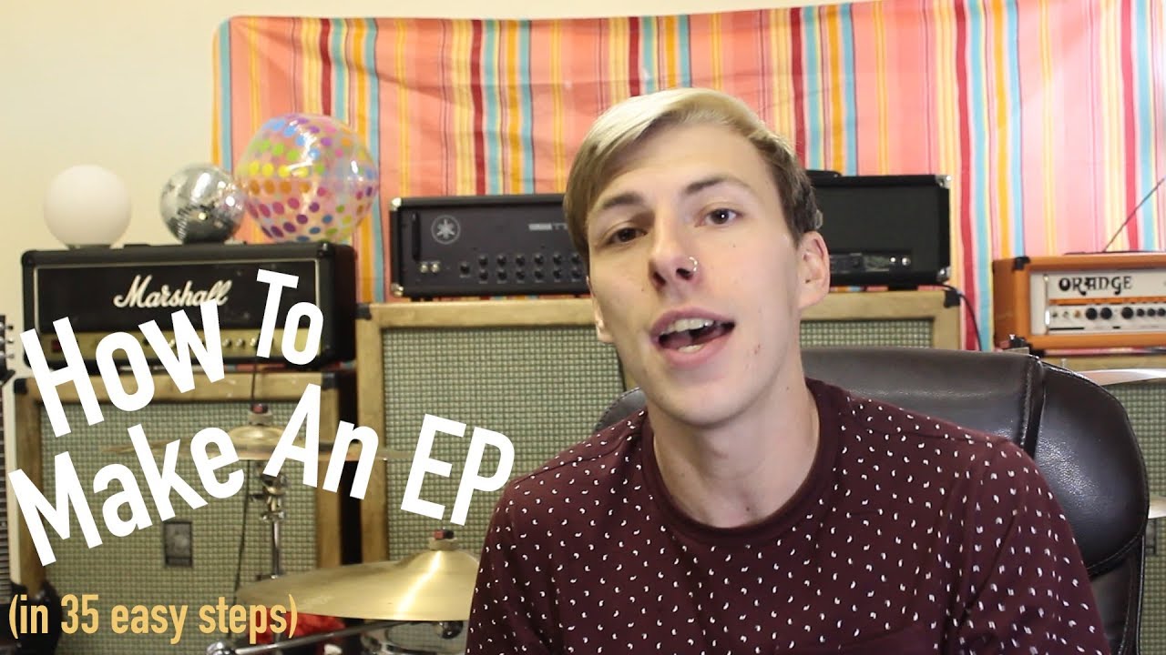 HOW TO RECORD YOUR FIRST EP IN 35 EASY STEPS
