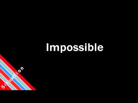 How to Pronounce Impossible