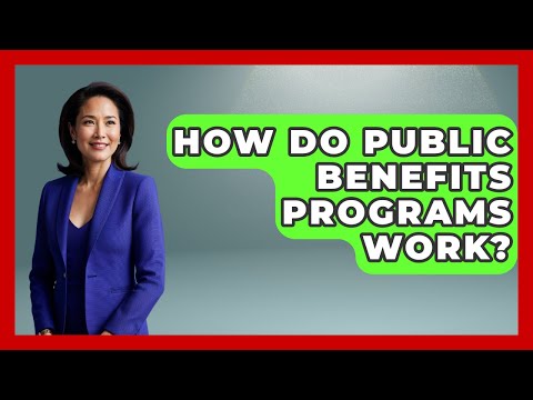 How Do Public Benefits Programs Work? - US Citizenship Immigration Guide
