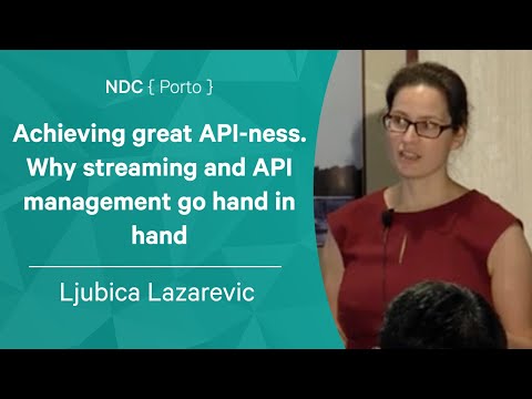 Achieving great API-ness. Why streaming and API management go hand in hand - Ljubica Lazarevic