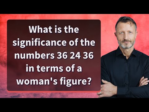 What is the significance of the numbers 36 24 36 in terms of a woman's figure?
