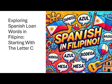 Exploring Spanish Loan Words in Filipino: Starting with the letter C