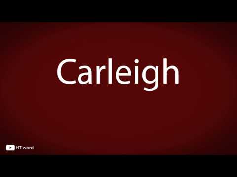 How to pronounce Carleigh