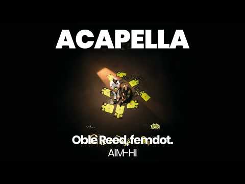 HQ ACAPELLA : AIM-HI - Oble Reed, femdot. (115 BPM, key Ab minor)