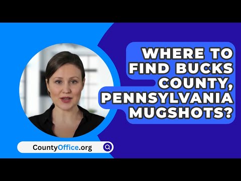 Where To Find Bucks County, Pennsylvania Mugshots? - CountyOffice.org